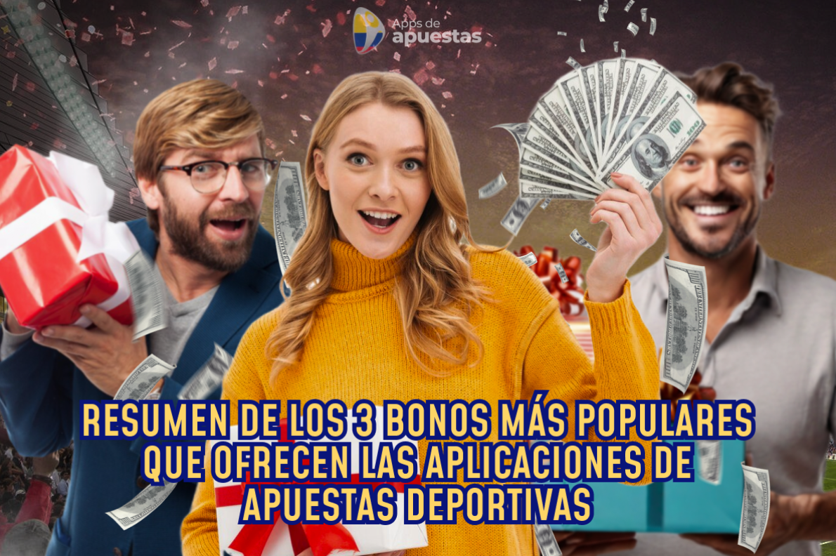 Resumen de los 3 bonos más populares que ofrecen las aplicaciones de apuestas deportivas | El ...