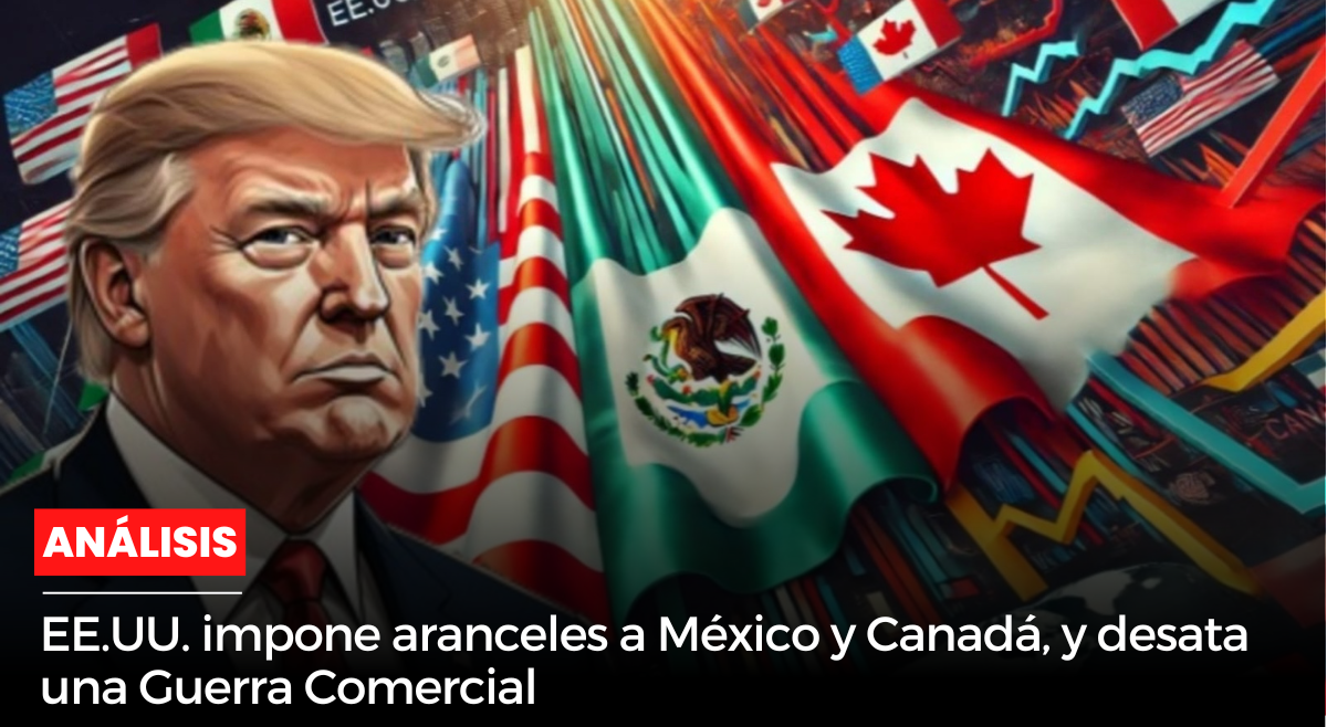 EE.UU. Impone aranceles a México y Canadá, y desata una Guerra Comercial | El Cronista ...
